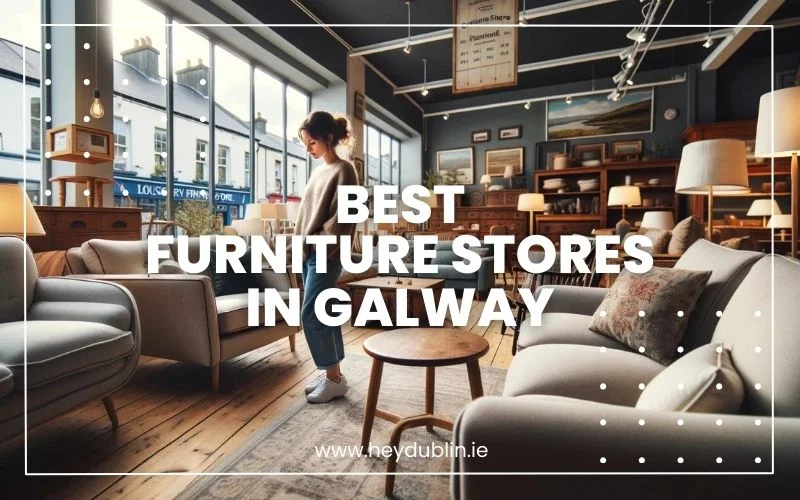 → Best Furniture Stores In Galway: Top Picks for Your Dream Home (2026 ...