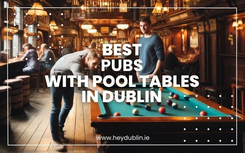 Premier Dublin Pubs with Pool Tables 2025 (Local Expert Picks) | HeyDublin