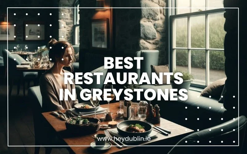 Handpicked Greystones Restaurants 2025 (Chefs Secret Menu Tips) | HeyDublin