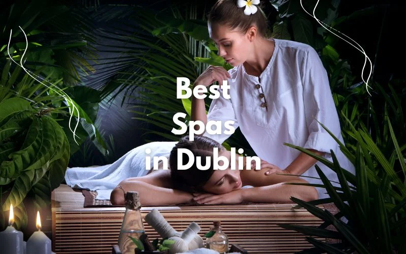 Dublins 12 Hidden Spa Retreats Locals Keep Secret Insider Guide | HeyDublin