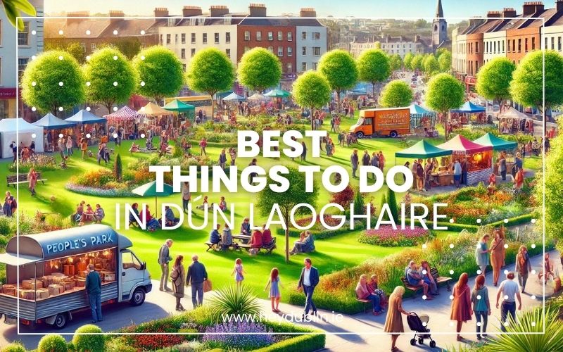 BEST Things to Do in Dún Laoghaire for EVERY Traveller (2025 Guide) | HeyDublin