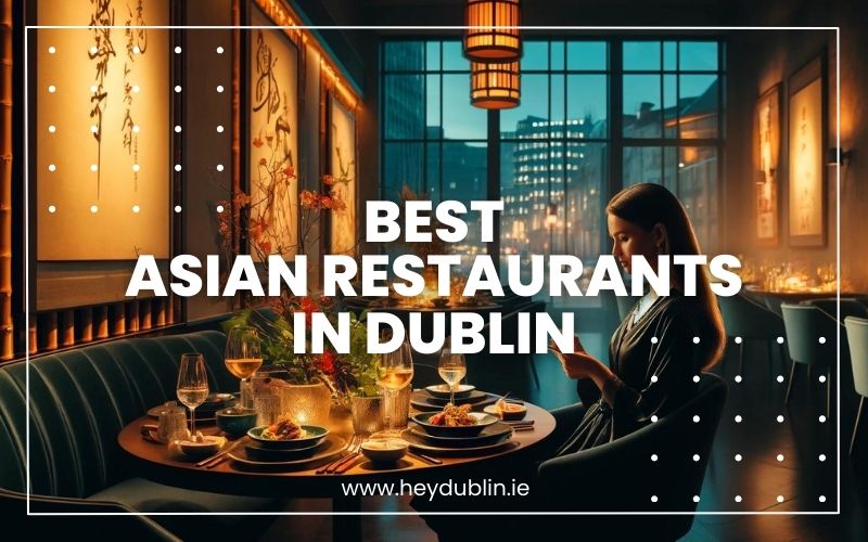 Best Asian Restaurants in Dublin 2025 (Chefs Secret Menu Guide) | HeyDublin