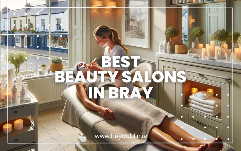 → Best Beauty Salons in Bray: Luxurious Treatments You’ll LOVE (2025 ...