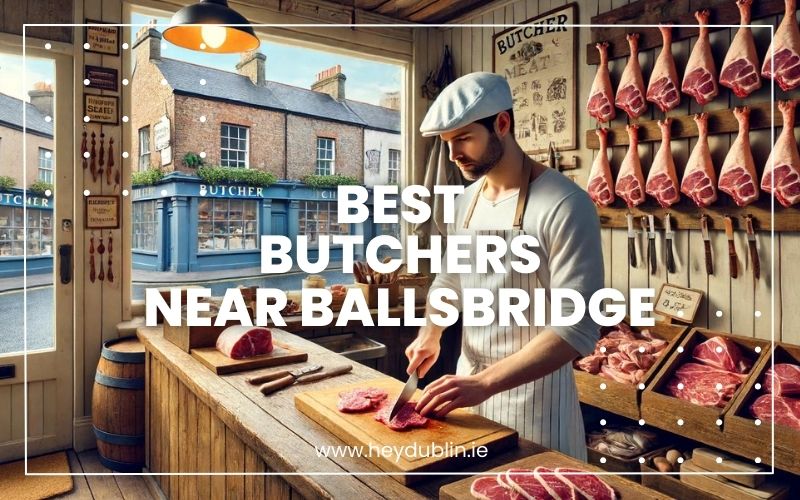 → Best Butchers near Ballsbridge: Quality Cuts and Friendly Service ...