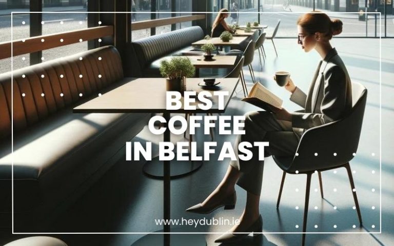 → Best Coffee In Belfast: Top Cafés for 2026 (Local Favourites) | HeyDublin