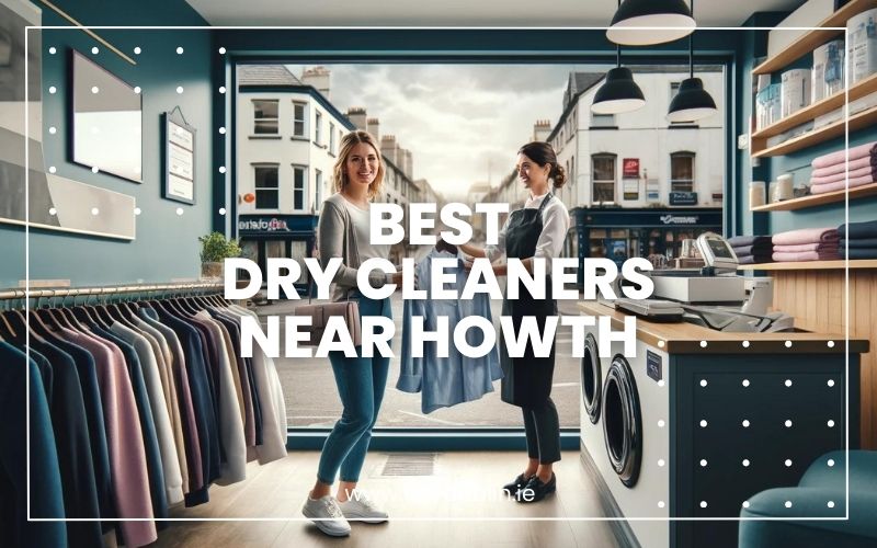 → Best Dry Cleaners near Howth: Trusted Services for Your Finest Attire ...