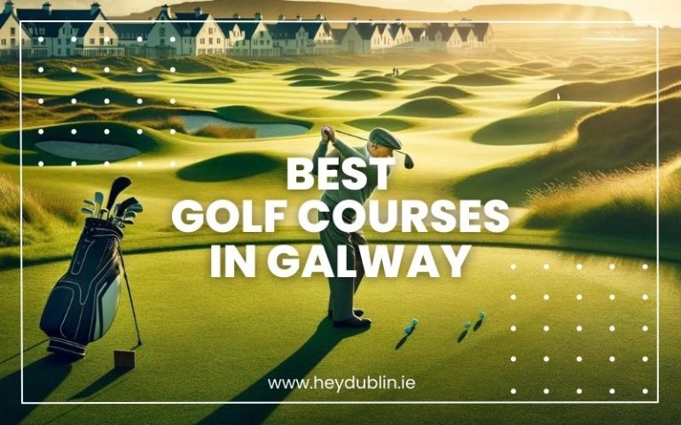 → Best Golf Courses in Galway: Where Champions Play (2026) | HeyDublin