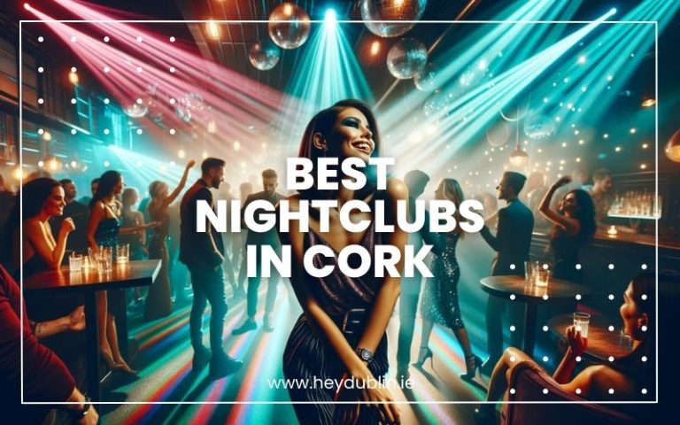 → Best Nightclubs in Cork: Ultimate Party Spots 2025 | HeyDublin