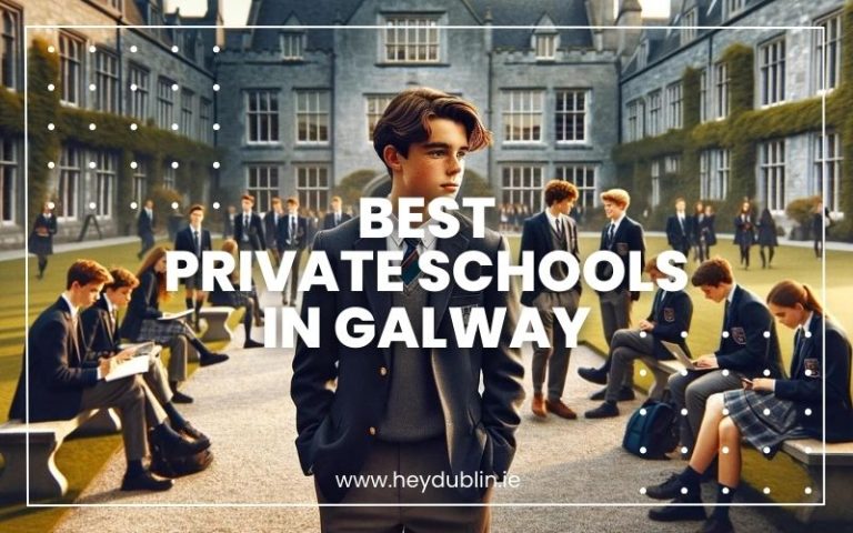 → Best Private Schools in Galway: Unveilling Excellence 2026 | HeyDublin